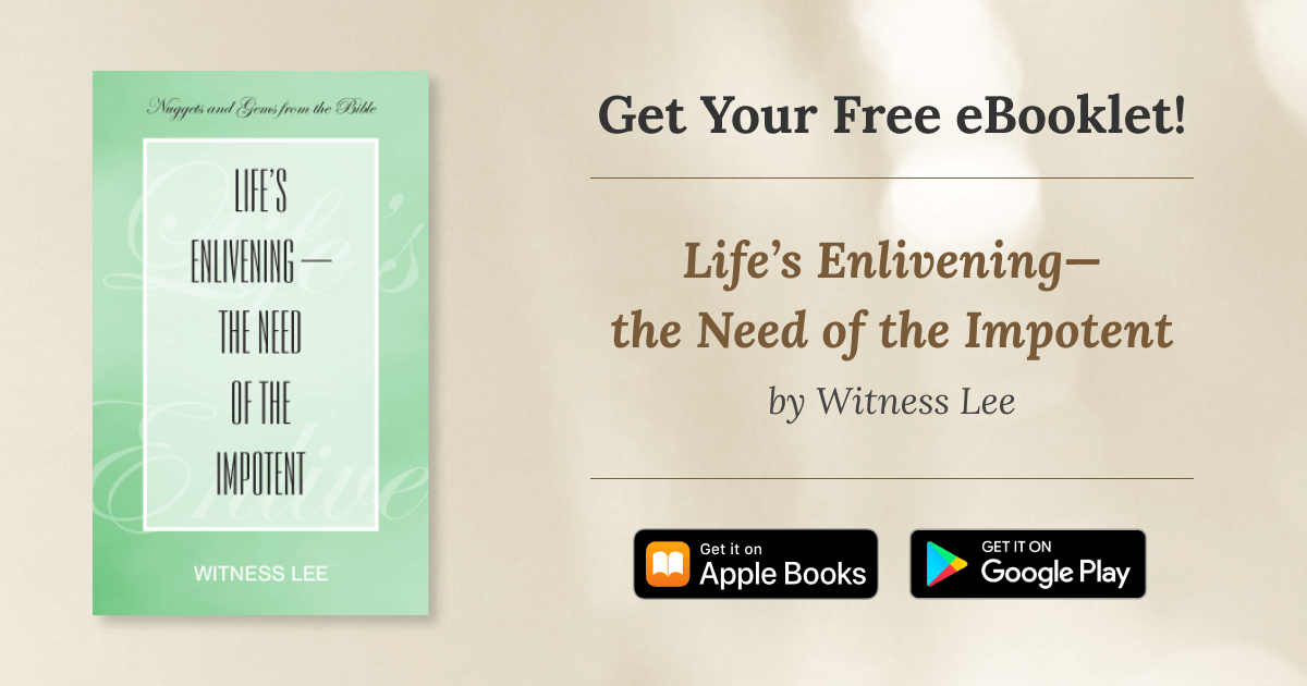 Life’s Enlivening—the Need of the Impotent | Living Stream Ministry