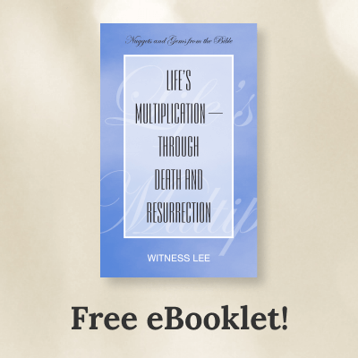 Life’s Multiplication—through Death and Resurrection | Living Stream ...