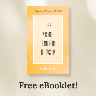 Life’s Washing to Maintain Fellowship | Living Stream Ministry