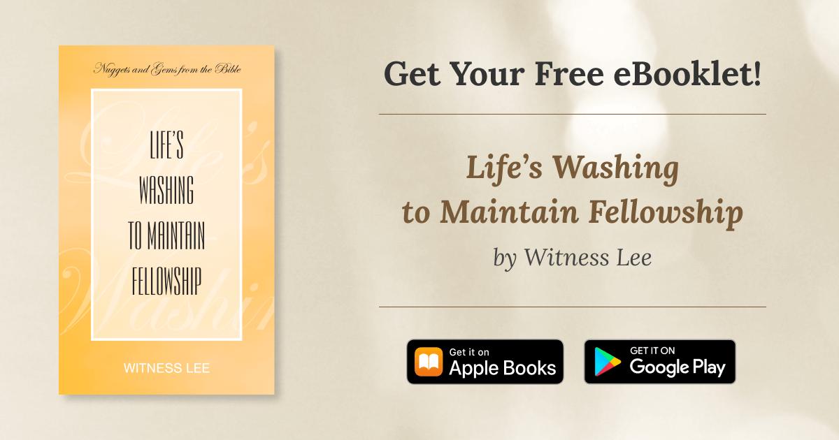 Life’s Washing to Maintain Fellowship | Living Stream Ministry